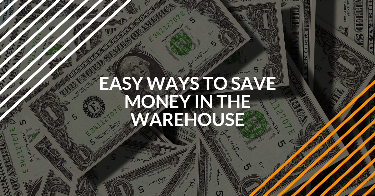 Easy Ways to Save Money in the Warehouse - FLC Easy Ways to Save Money in the Warehouse - FLC
