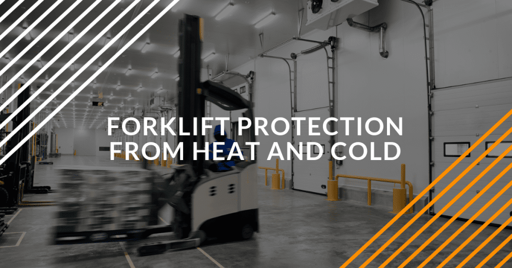Forklift Protection From High Heat and Extreme Cold - FLC